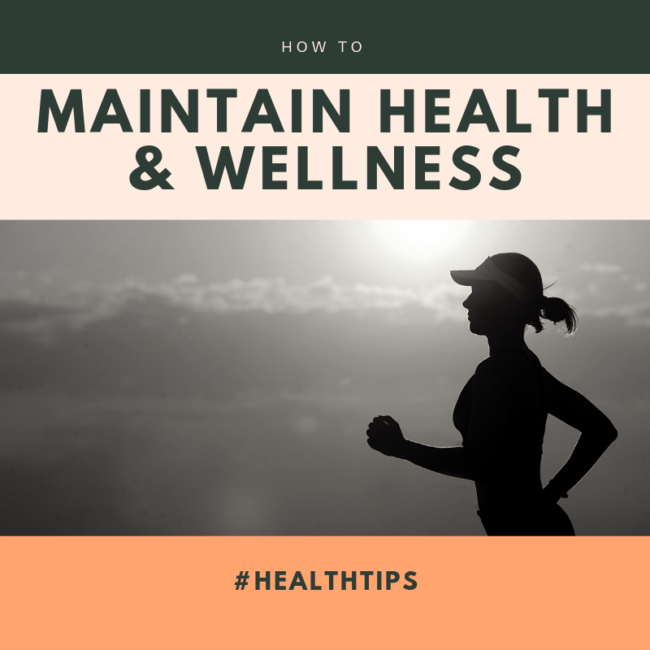How To Maintain Health and Wellness
